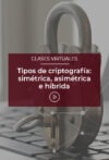 Tipos de criptografía: simétrica, asimétrica e híbrida | Esneca TV